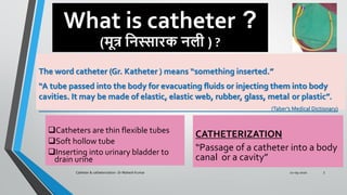 Catheter & urethral catheterization dr mahesh kumar 22 09-2020 | PDF