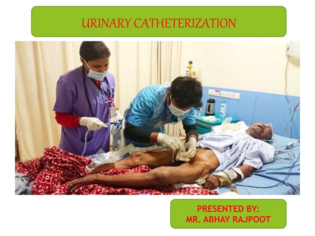 Urinary Catheterization | PPTX | First Aid | Injuries