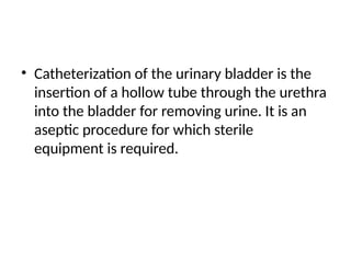 Catheterization Procedure for Childs and Adults | PPTX