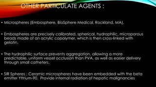 Interventional Radiology : Devices and Embolic Agents that a Resident ...