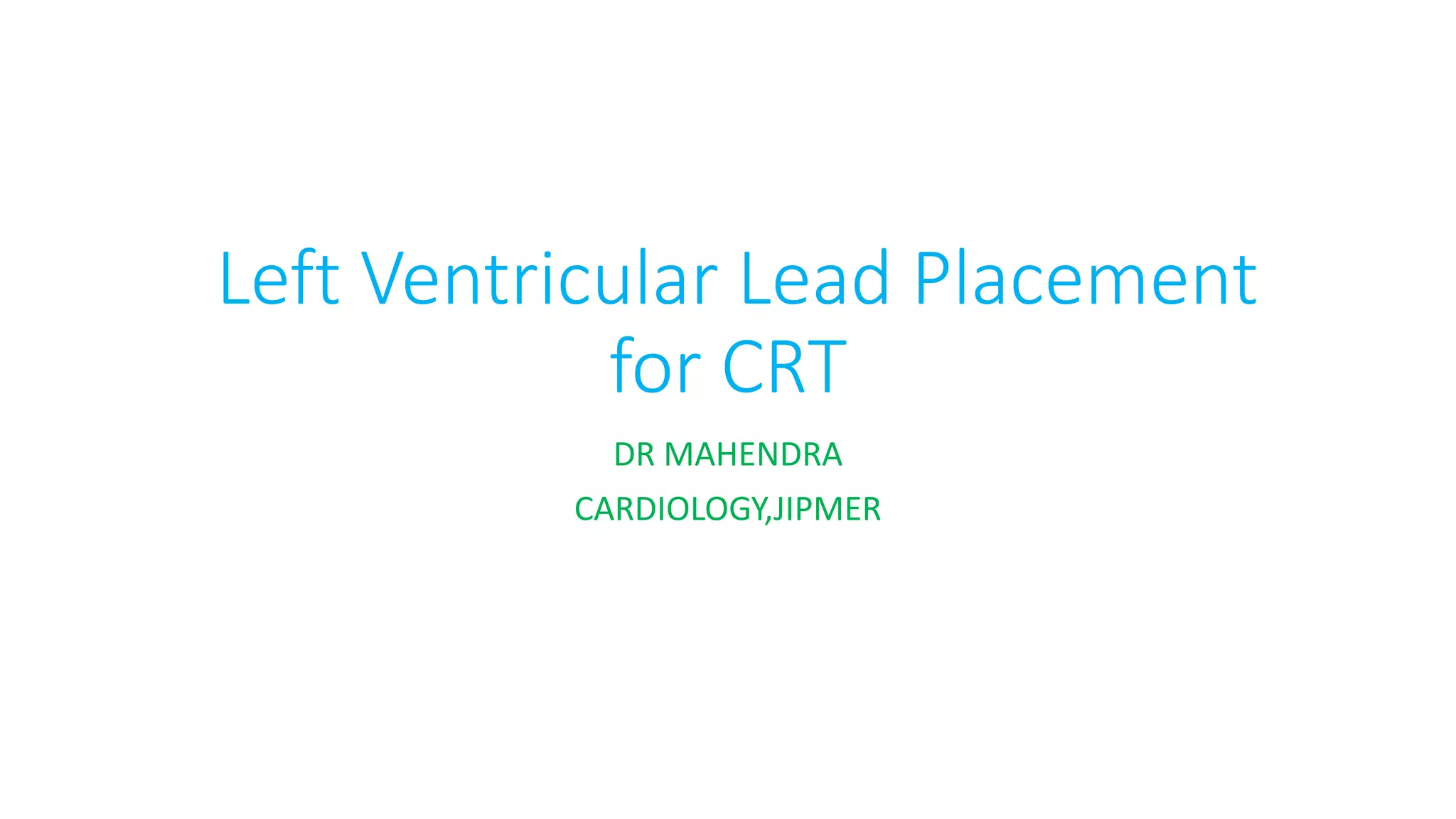 technical aspect of Left ventricular lead placement for CRT | PPTX