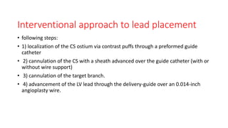technical aspect of Left ventricular lead placement for CRT | PPTX