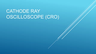 Cathode ray oscilloscope (cro) | PPT
