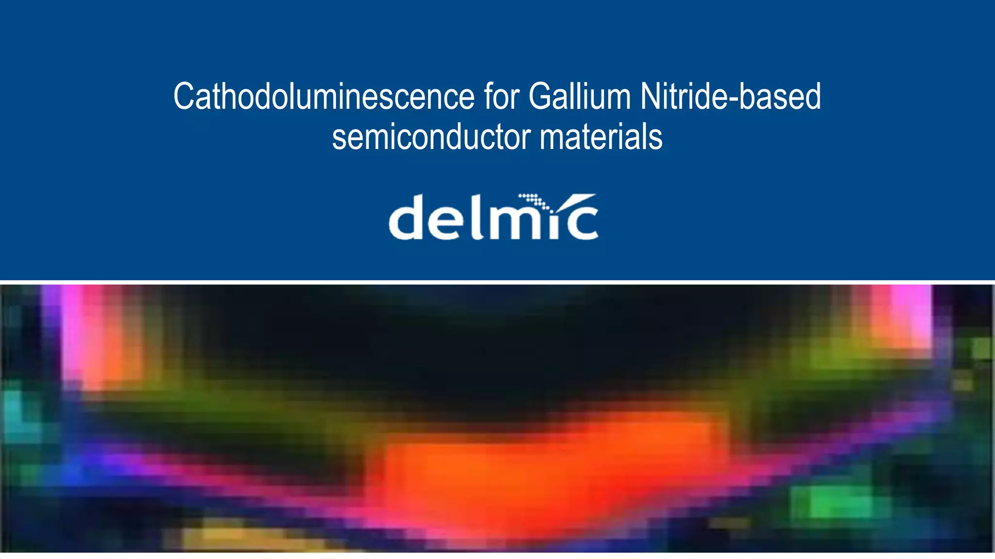 Cathodoluminescence for Gallium Nitride Semiconductor Materials | PPTX