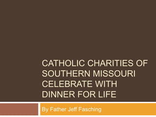 Catholic Charities of Southern Missouri Celebrate with Dinner for Life ...