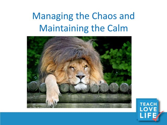 Managing the Chaos and Maintaining the Calm oct 2015 | PPT
