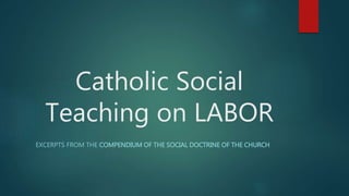 Catholic social teaching on labor | PPTX