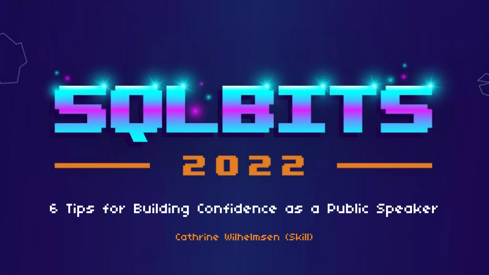 6 Tips for Building Confidence as a Public Speaker (SQLBits 2022) | PPT
