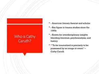 Cathy_Caruth_Trauma_Studies_Presentation.pptx