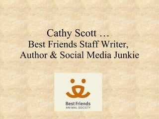 Cathy Scott Presentation, Best Friends Animal Society | PPT