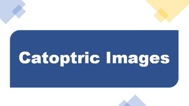 Catoptric images.pptx | Eye and Vision Conditions | Diseases and Conditions