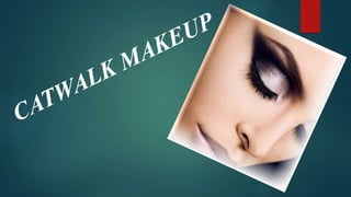 Catwalk Makeup | PPTX
