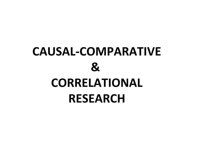 Causal comparative research | PPT | Educational Assessment | Education