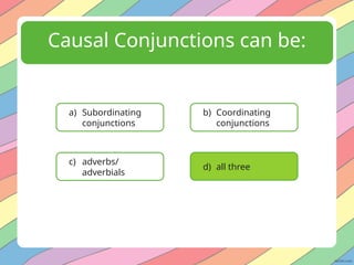 Causal Conjunctions for writing -students IGCSE | PPT
