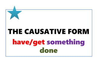 causative-form-haveget-something-done.ppt