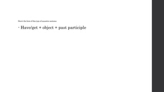 causative form in advanced English power point by Sarab | PPT