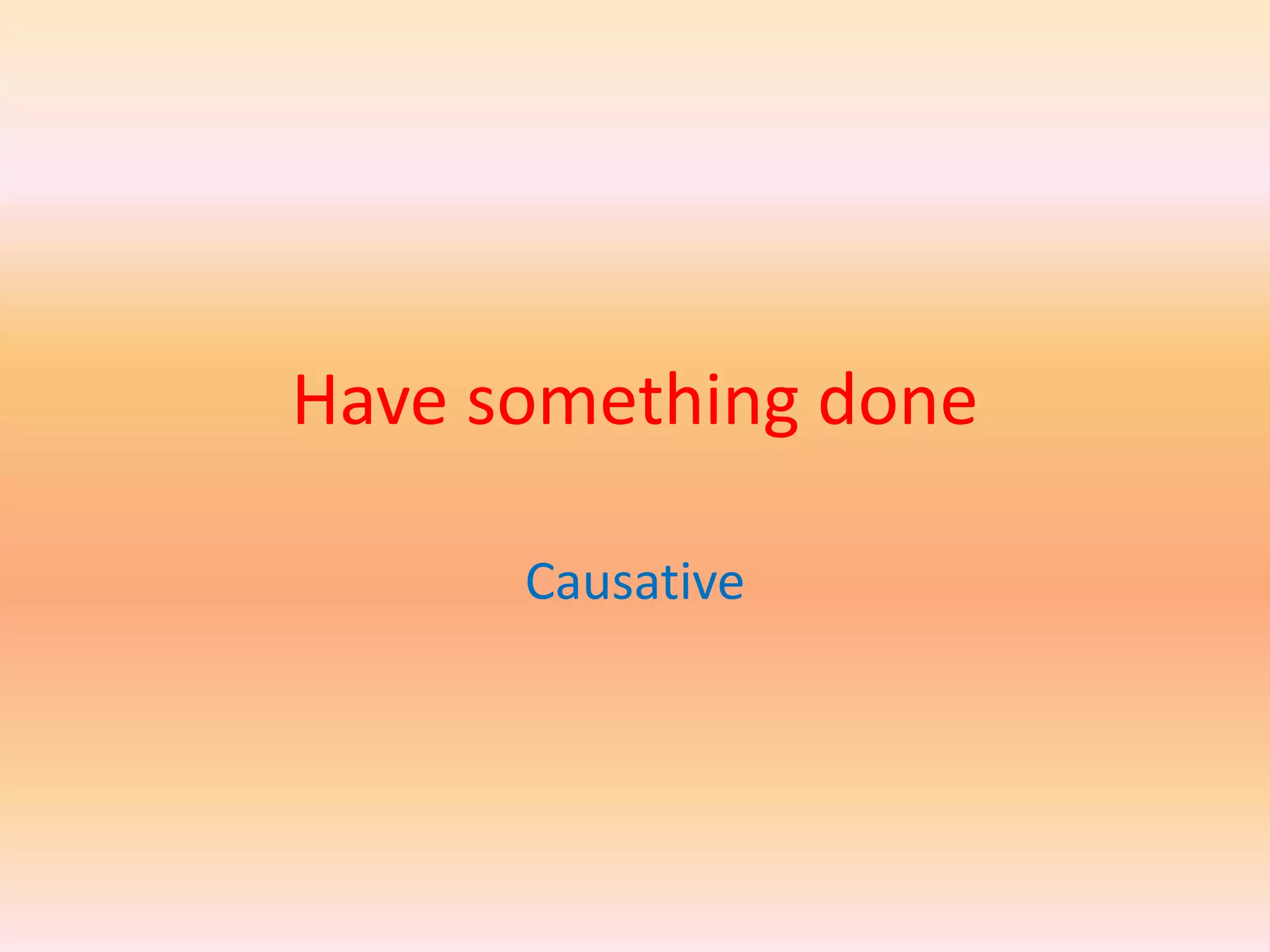 Causative have | PPTX