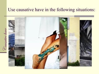 Grammar causative have.pptx presentation | PPT