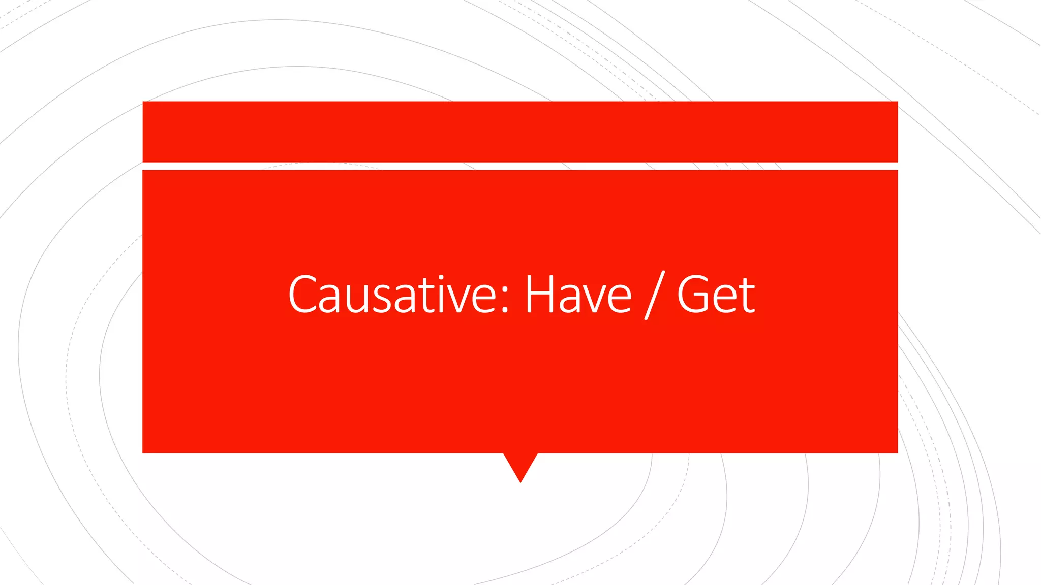 CAUSATIVE HAVE GET.pptx