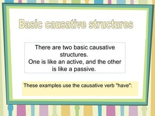Causative Have grammar form and useA2.ppt