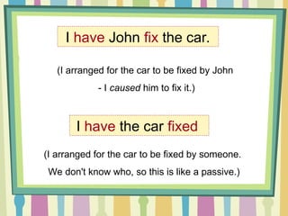 Causative Have grammar form and useA2.ppt