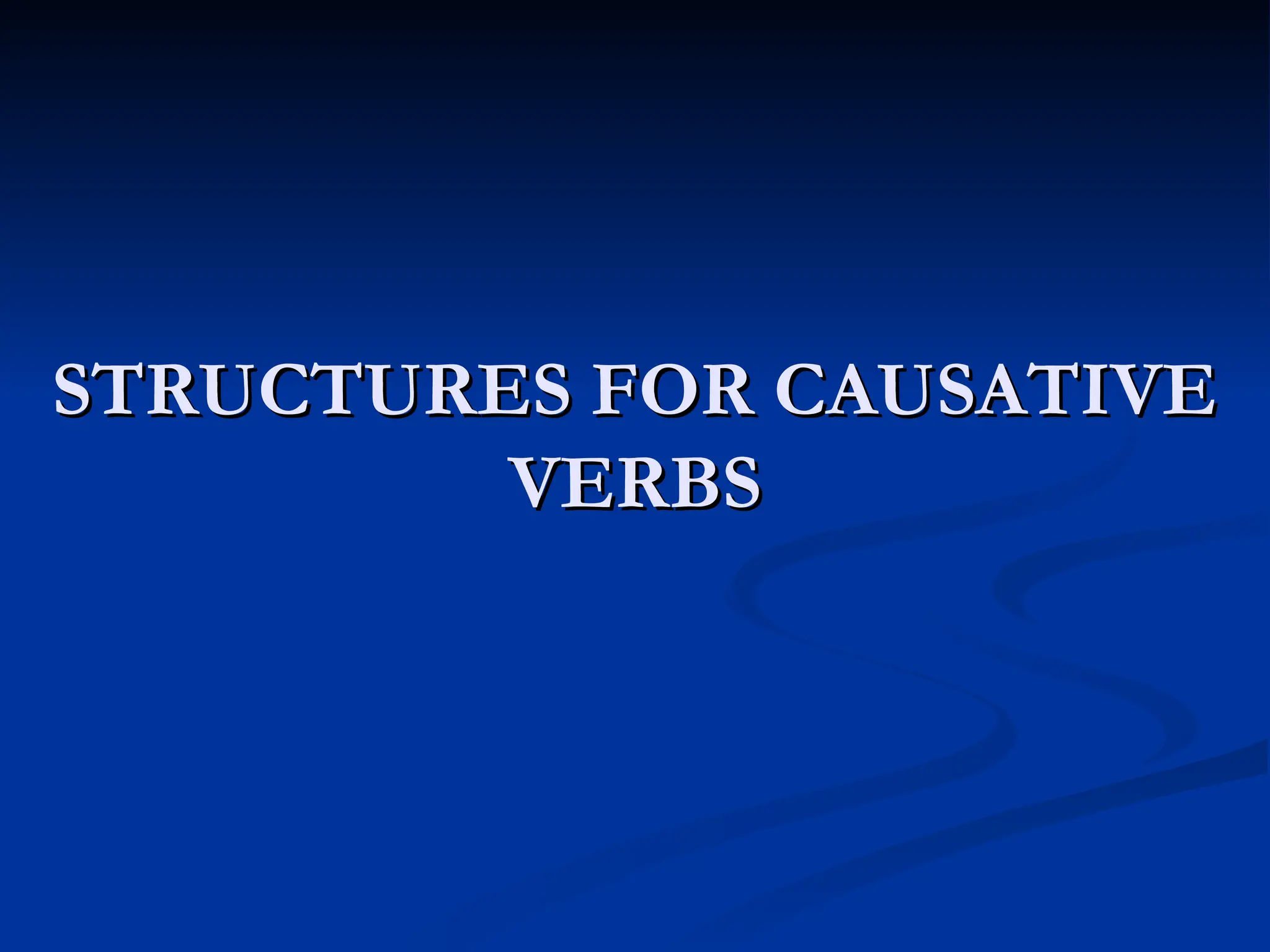 CAUSATIVE VERBS / CAUSATIVE VERBS / CAUSATIVE VERBS | PPT
