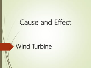 Cause and effect...Wind Turbine | PPT