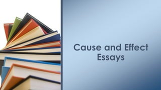 Cause and effect essays | PPT