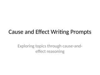 Cause_and_Effect_Writing_prompts and topics | PPT