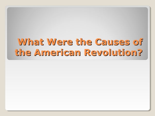 Causes american revolution cscope unit 7 lesson 3 | PPT