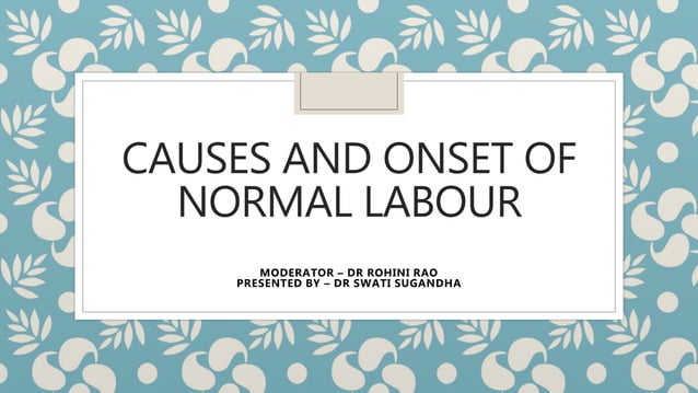 Causes and onset of normal labour | PPTX