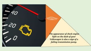 Causes and Signs of Transmission Pump Failure in your Volkswagen | PPT