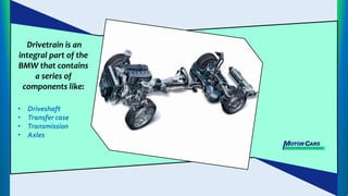 Causes Behind the BMW Drivetrain Malfunction in Bridgewater | PPT