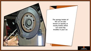 Causes Behind the Spongy Brake Problems in your Car | PPTX