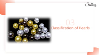 Causes, Cultivation And Classification Of Pearls.pptx