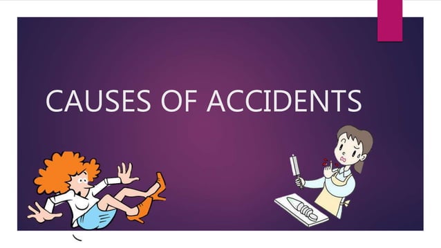 Causes of accidents | PPTX | First Aid | Injuries