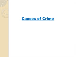 Causes of Crime.pptx used in crime and criminology | PPTX
