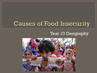 Causes of food insecurity year10 biomes | PPT