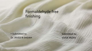 Formaldehyde free finishing (WRINKLE FREE FINISHING ON TEXTILES) | PPTX