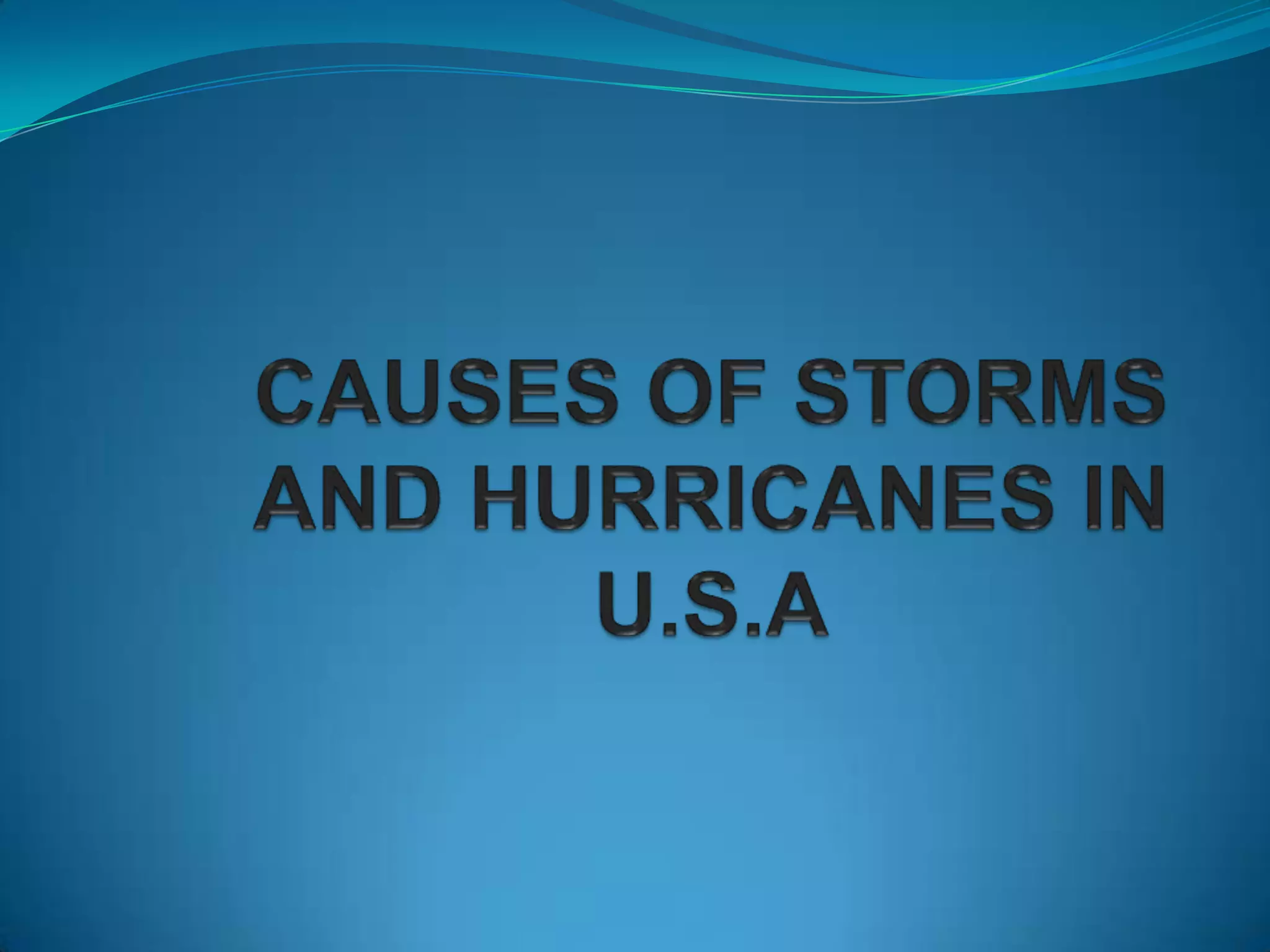 Causes of hurricanes and storms in u.s.a | PPTX
