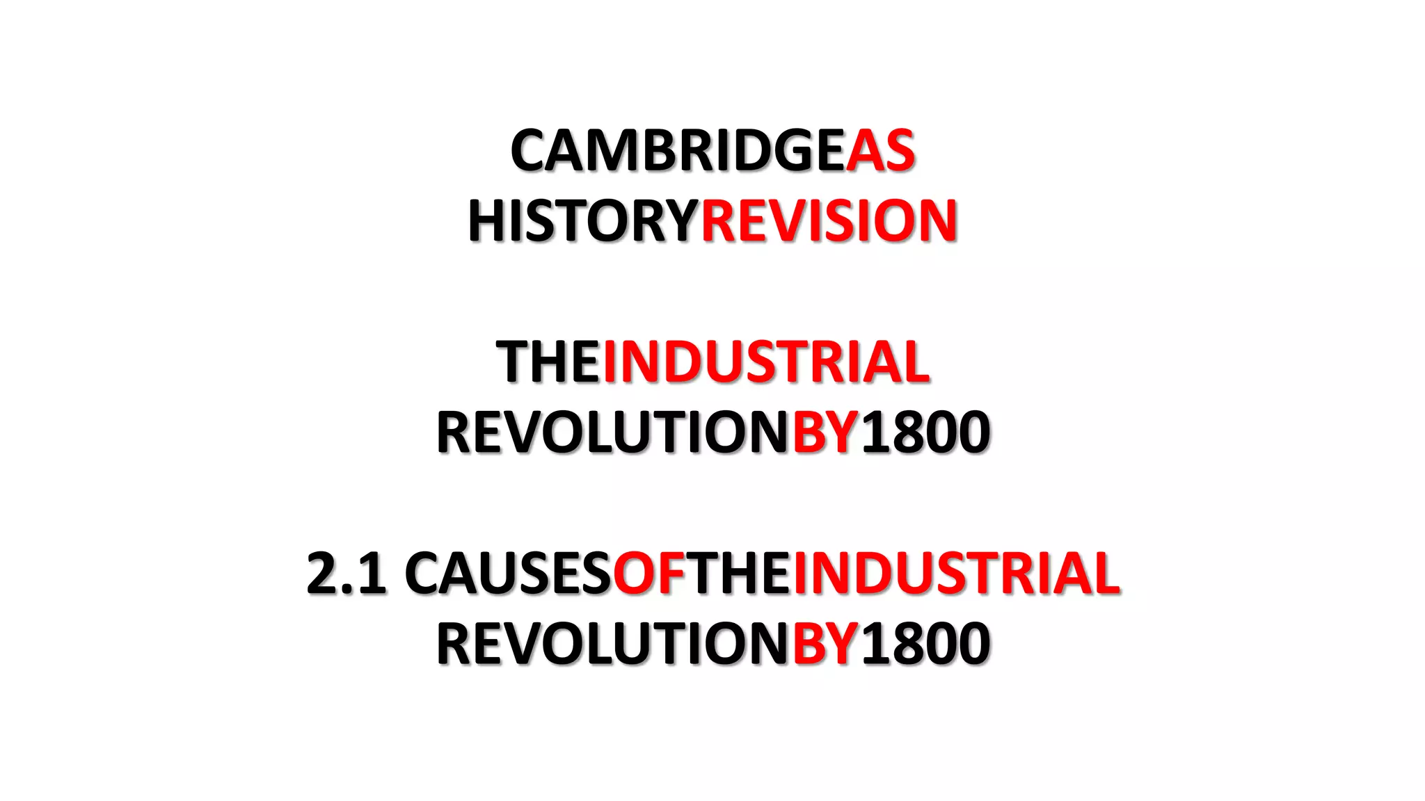 CAMBRIDGE AS HISTORY: THE INDUSTRIAL REVOLUTION BY 1800. CAUSES OF THE INDUSTRIAL REVOLUTION BY ...