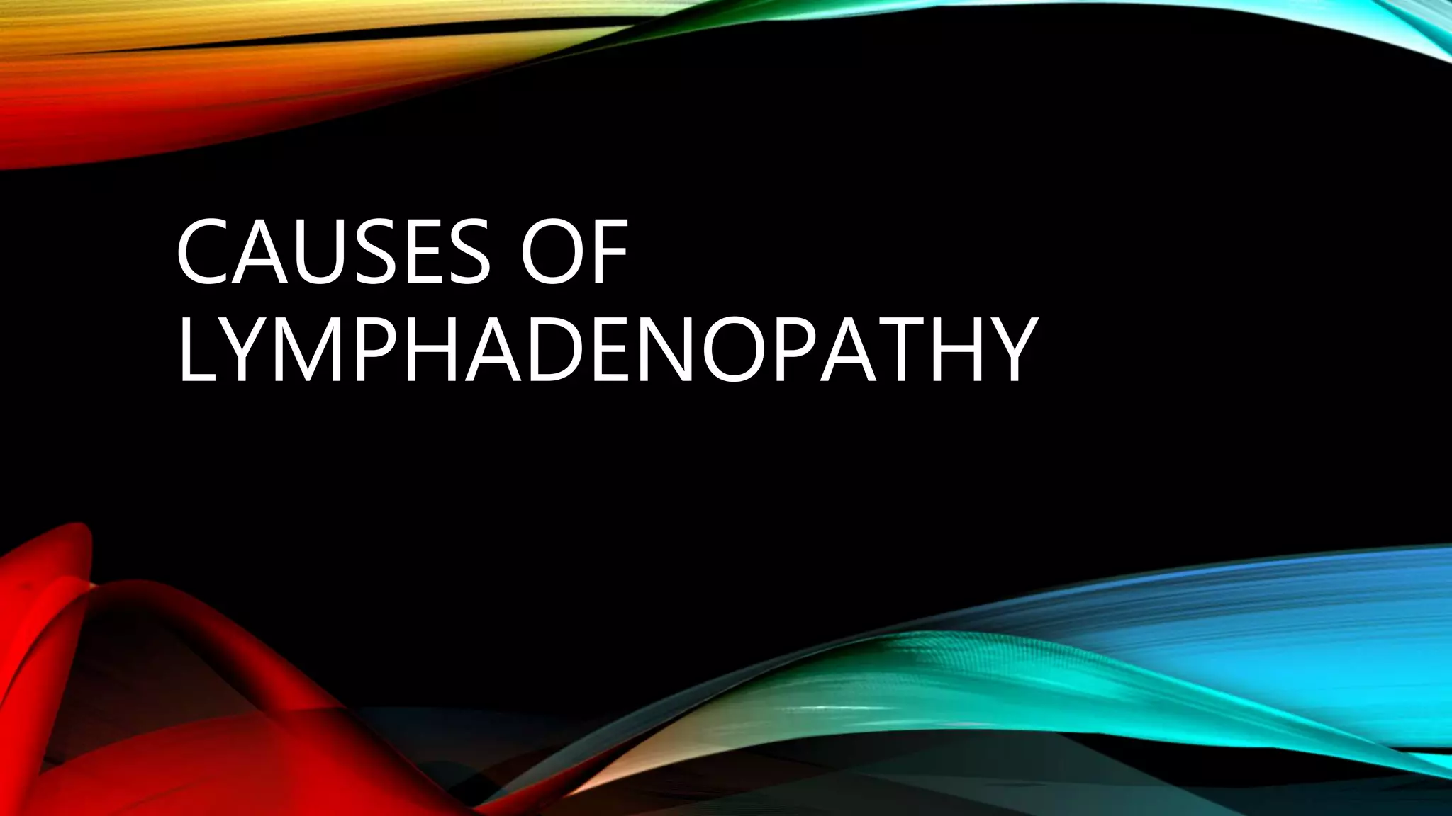 Causes of lymphadenopathy.pptx