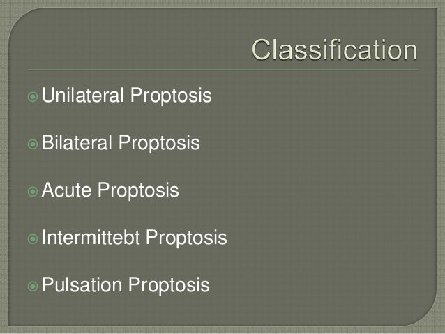 Exophthalmos Unilateral Disorders and conditions of the eye