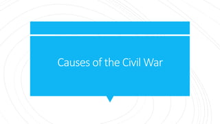 Causes of the civil war | PPT