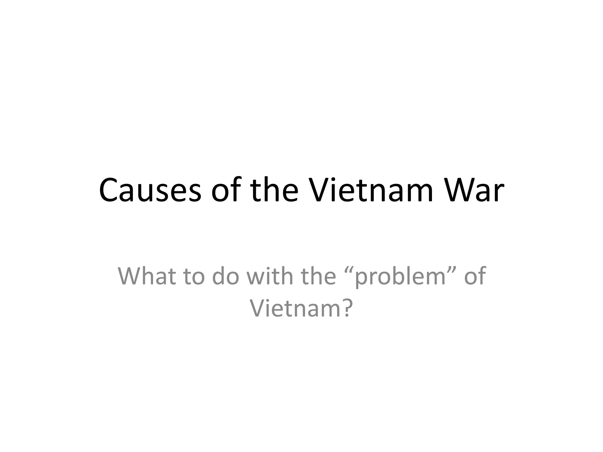 Causes of the vietnam war | PPTX