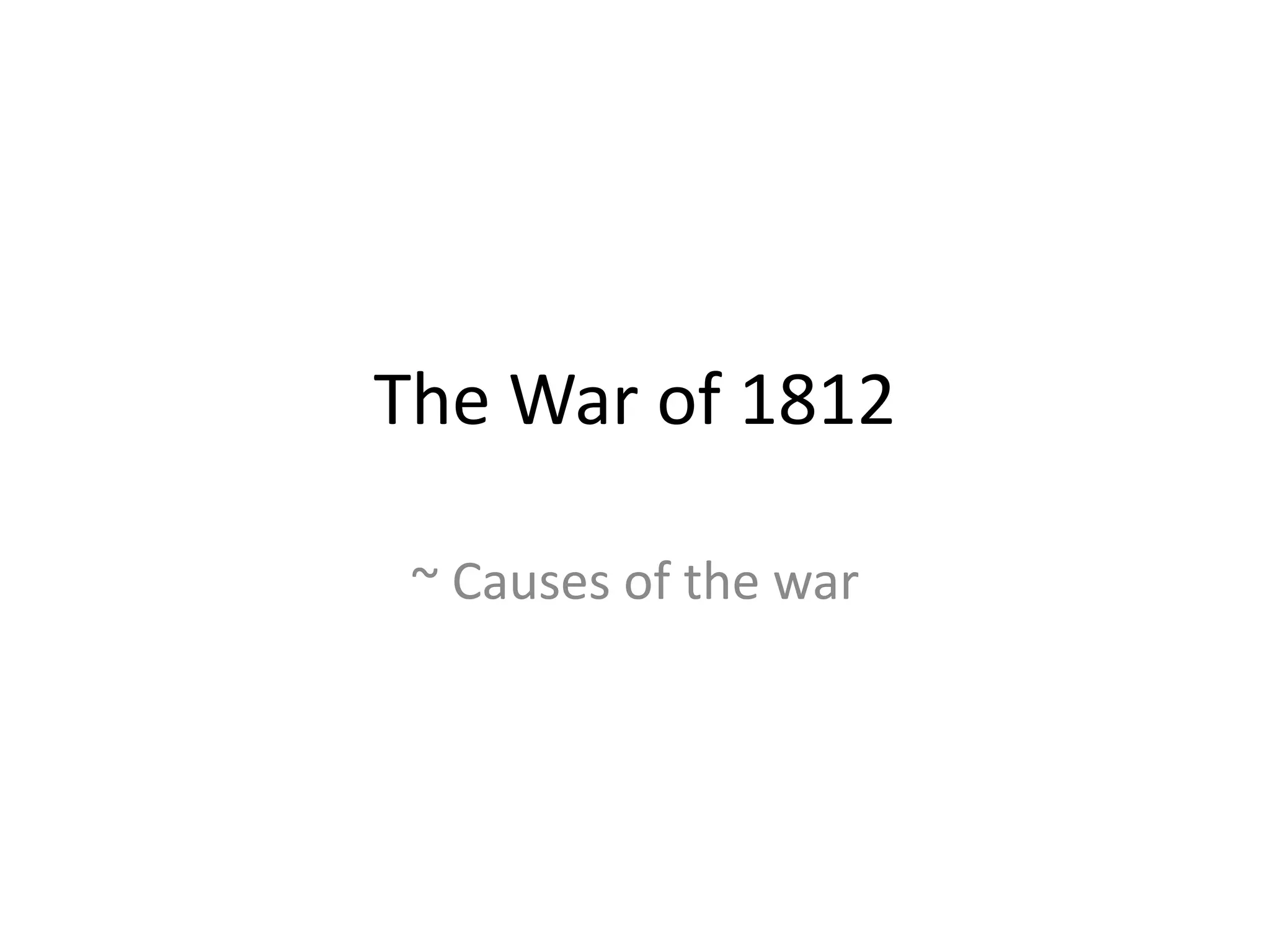 Causes of the War of 1812 | PPTX