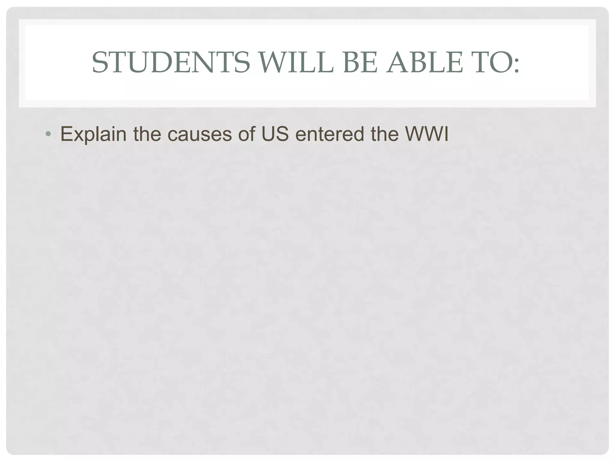 Causes of US Entry Into WWI.ppt