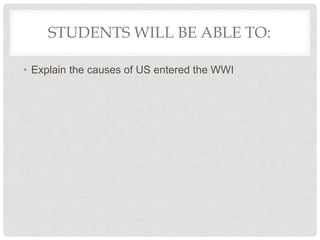 Causes of US Entry Into WWI.ppt
