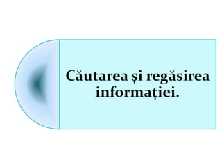 Cautarea informatiei | PPT