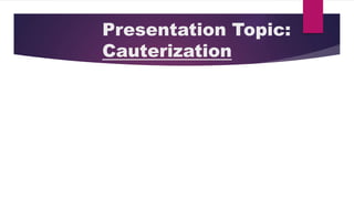 Cauterization | PPTX